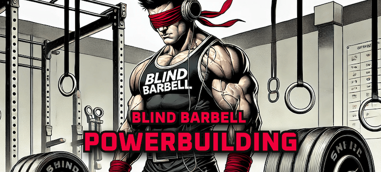 Blind Barbell 12 Week Powerbuilding | Boostcamp App